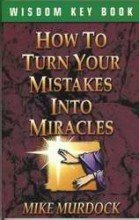 How To Turn Your Mistakes Into Miracles by Mike Murdock | Goodreads