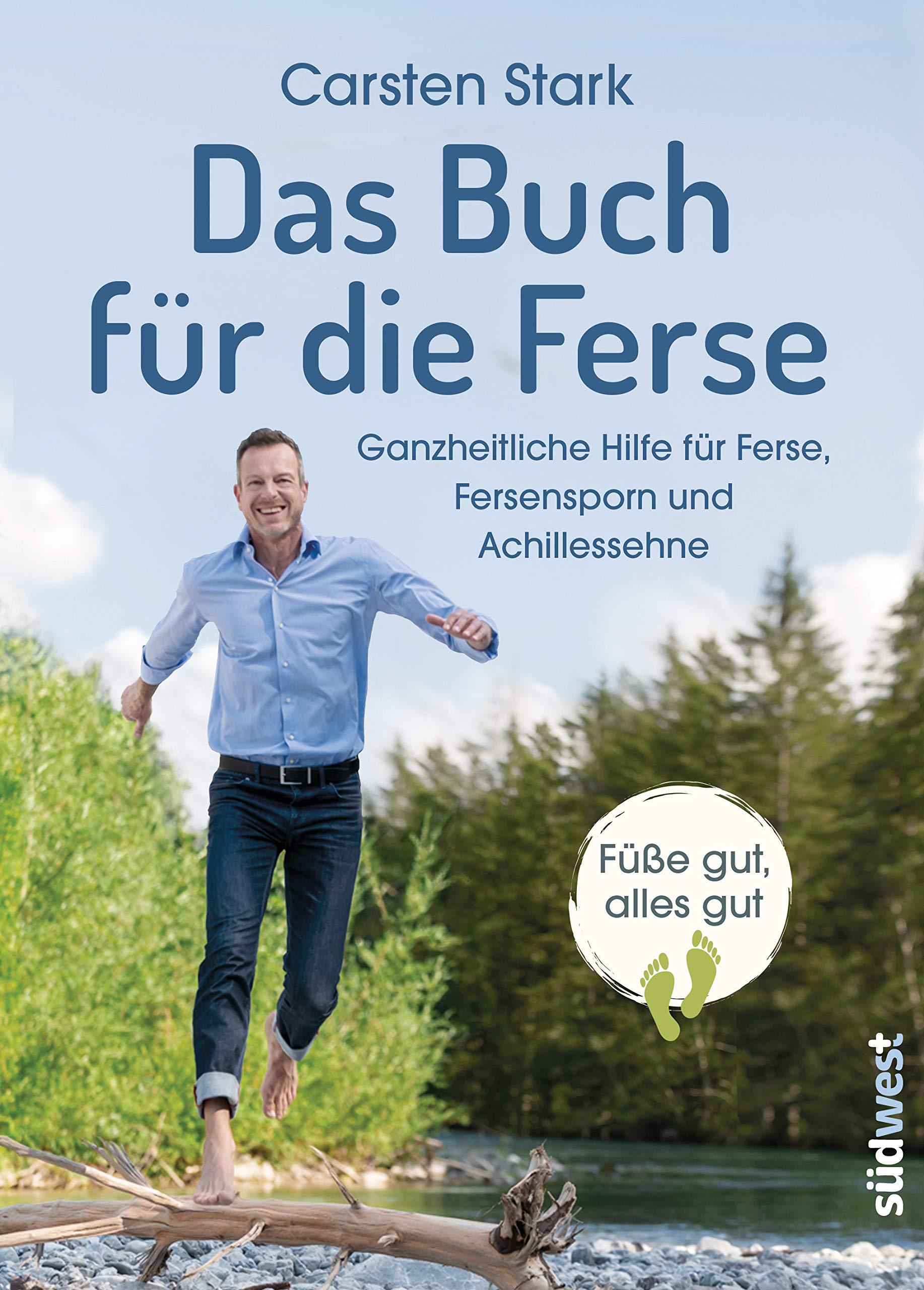 Das Buch für die Ferse: Ganzheitliche Gesundheit für Ferse, Fersensporn ...