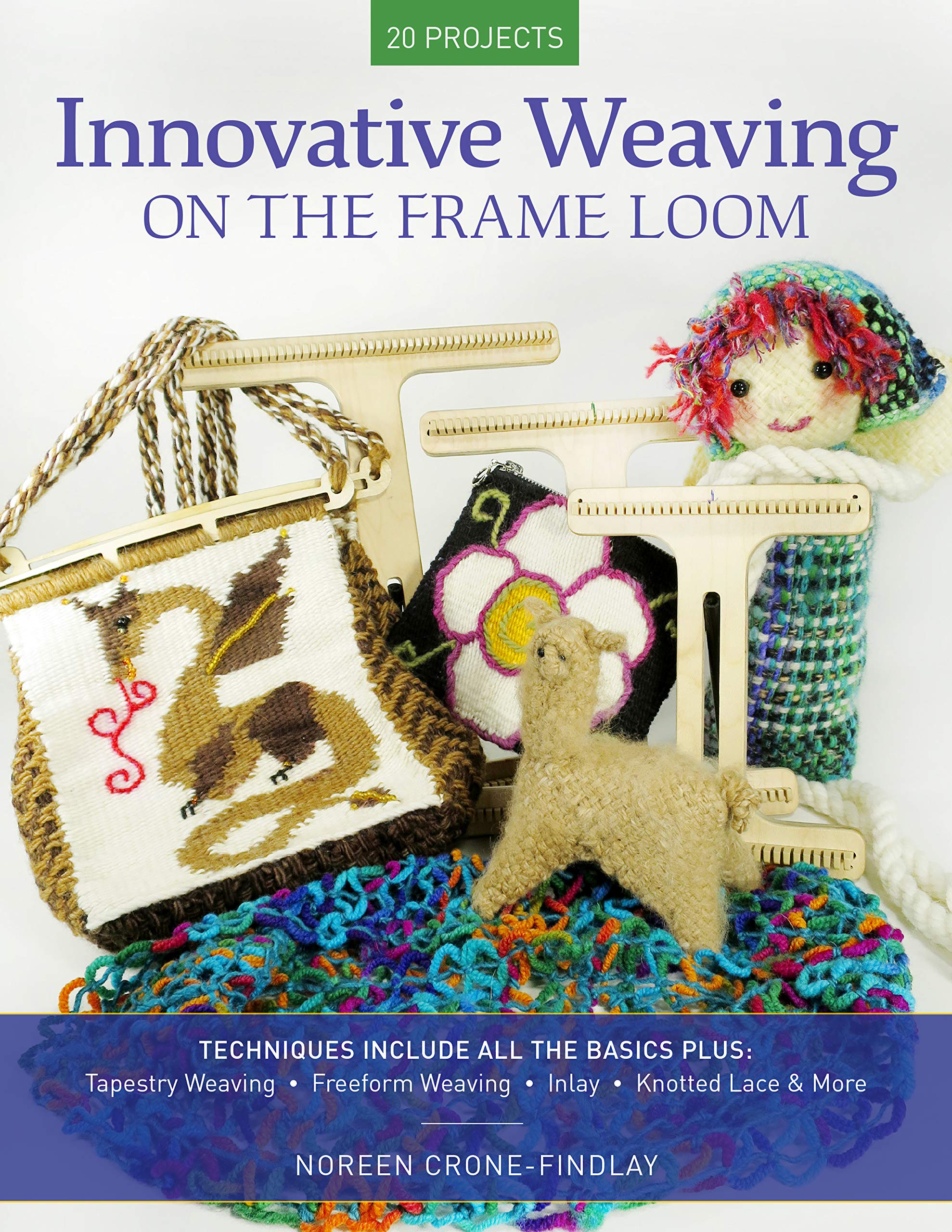 Innovative Weaving on the Frame Loom by Noreen Crone-Findlay | Goodreads