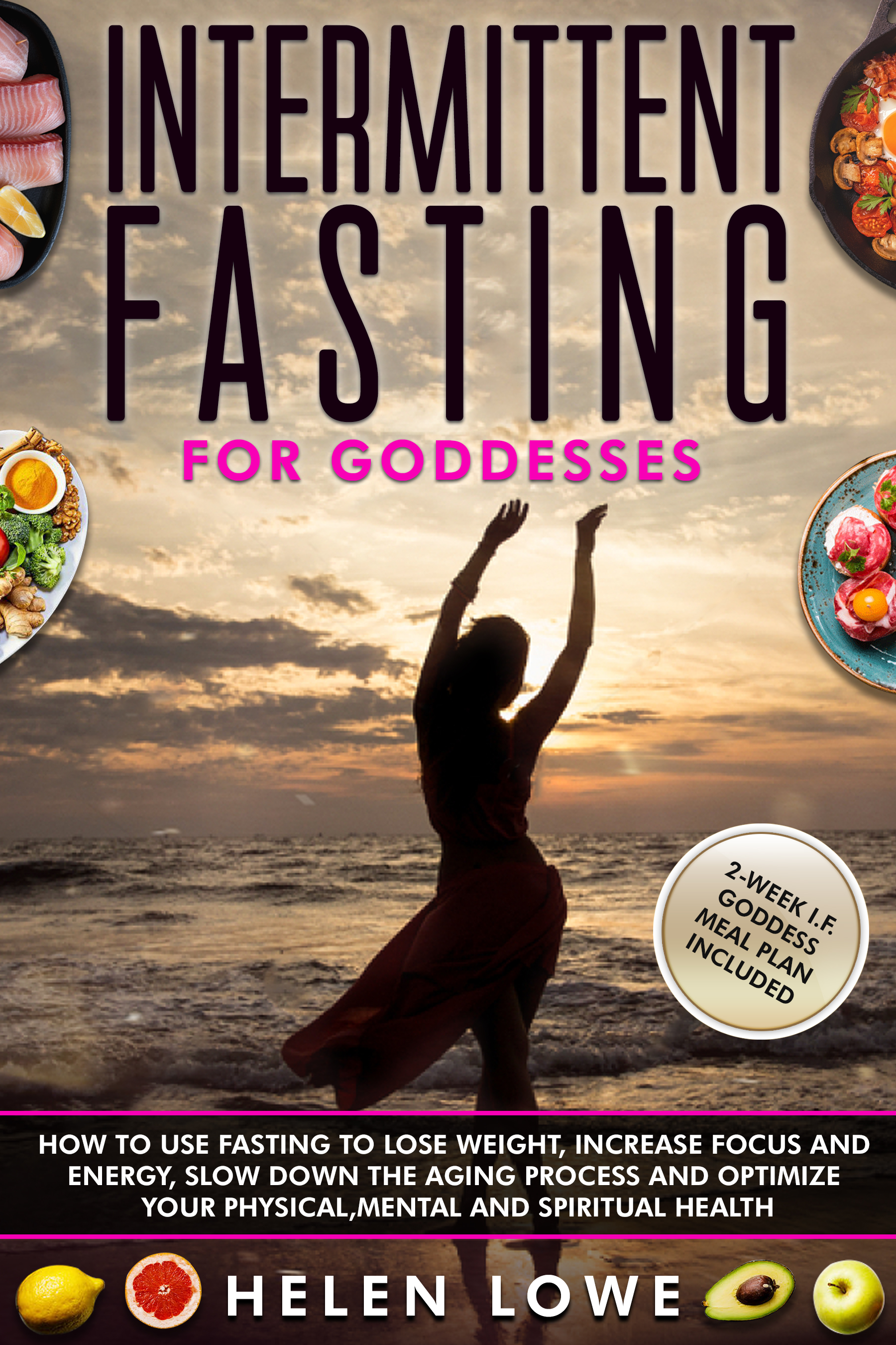 Intermittent Fasting for Goddesses: How to use fasting to lose weight ...