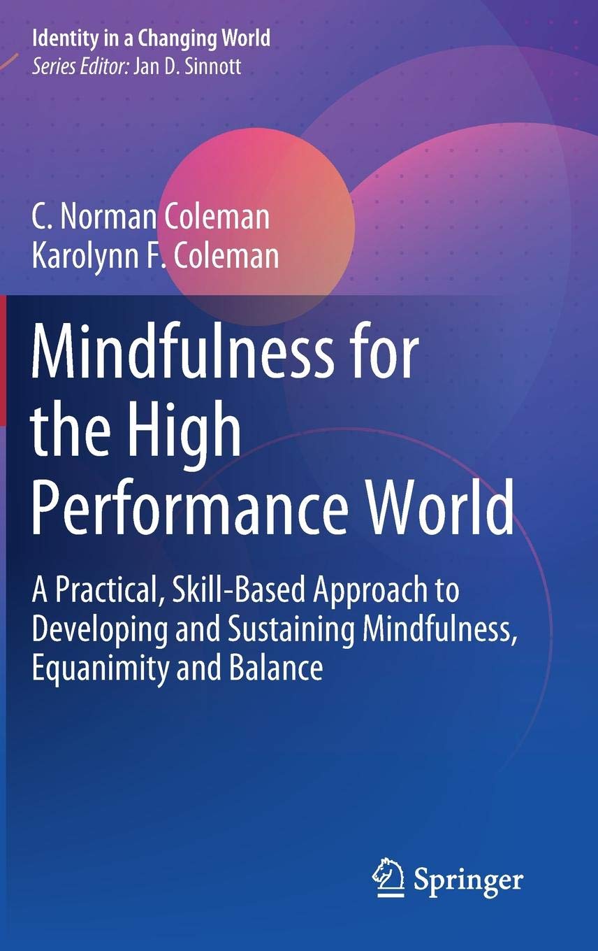 Mindfulness for the High Performance World: A Practical, Skill-Based ...