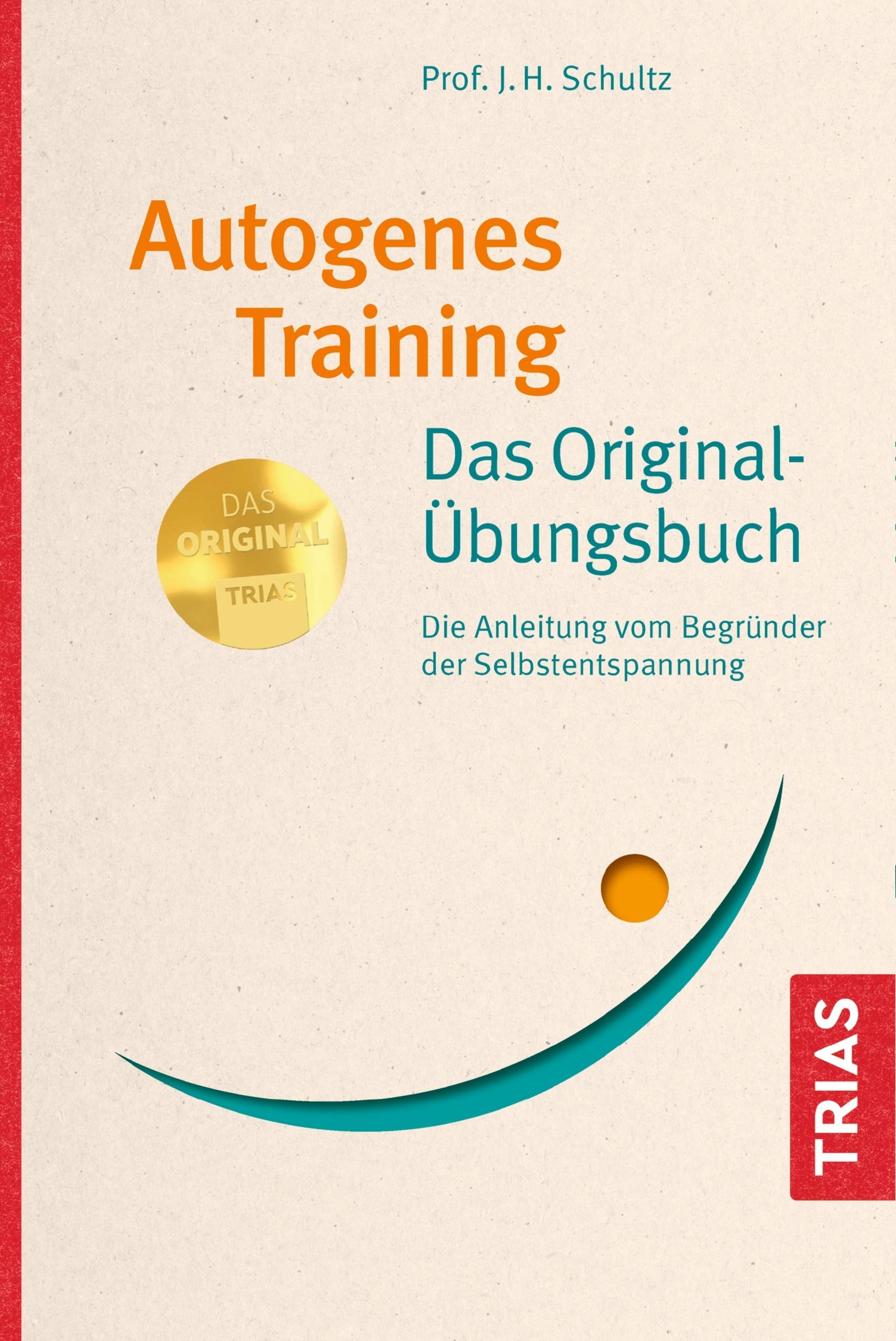 Autogenes Training Das Original-Übungsbuch: Die Anleitung vom Begründer ...