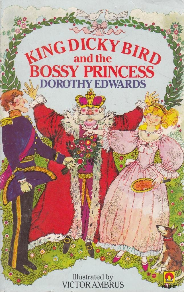 King Dicky Bird and the Bossy Princess by Dorothy Edwards | Goodreads