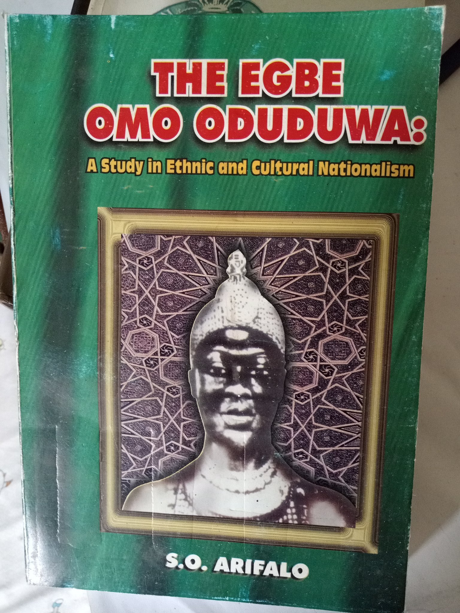 The Egbe Omo Oduduwa: A Study in Ethnic and Cultural Nationalism by S.O ...