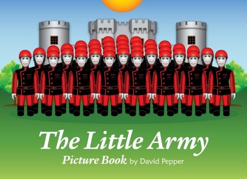The Little Army - Picture Book by David P. Pepper | Goodreads