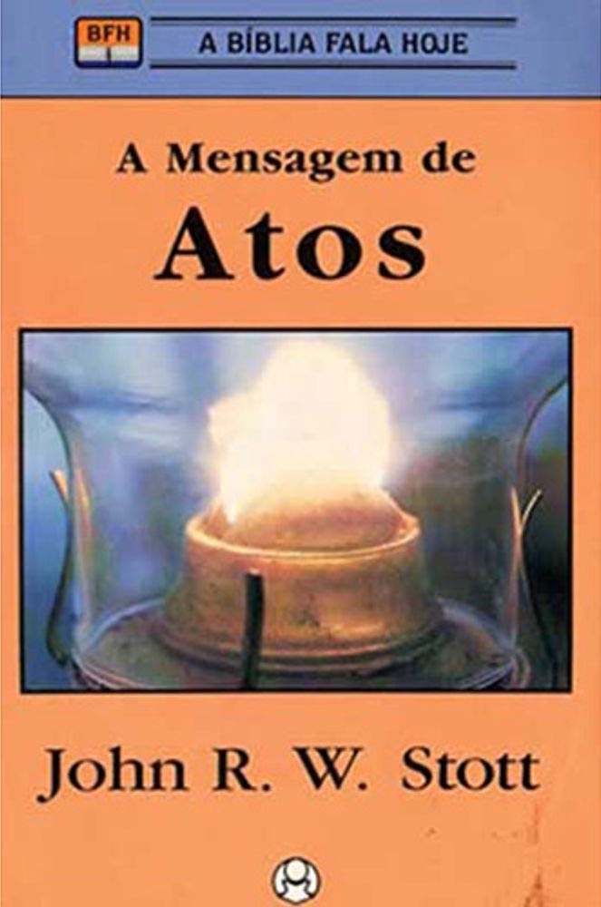 A MENSAGEM DE ATOS: até os confins da terra by John R.W. Stott | Goodreads