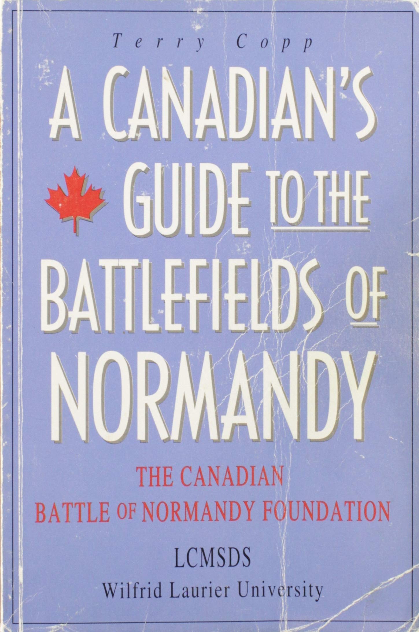 A Canadian's guide to the battlefields of Normandy by J. T Copp | Goodreads