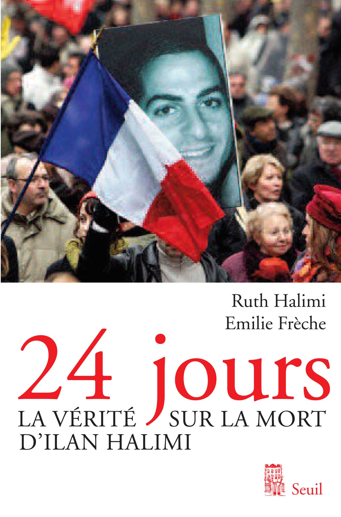 24 Jours. La vérité sur la mort d'Ilan Halimi by Ruth Halimi | Goodreads