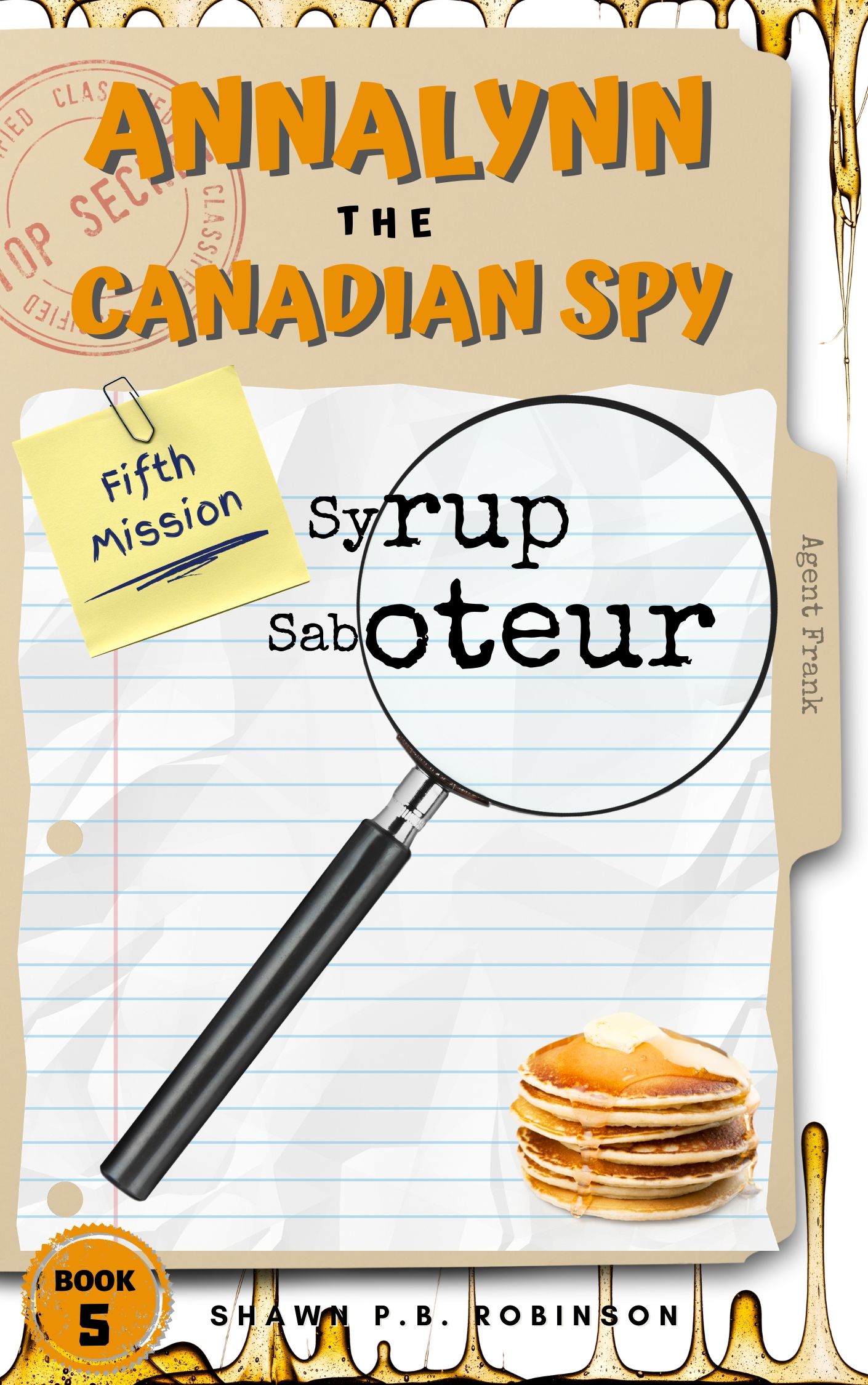 Annalynn the Canadian Spy: Syrup Saboteur by Shawn P.B. Robinson ...