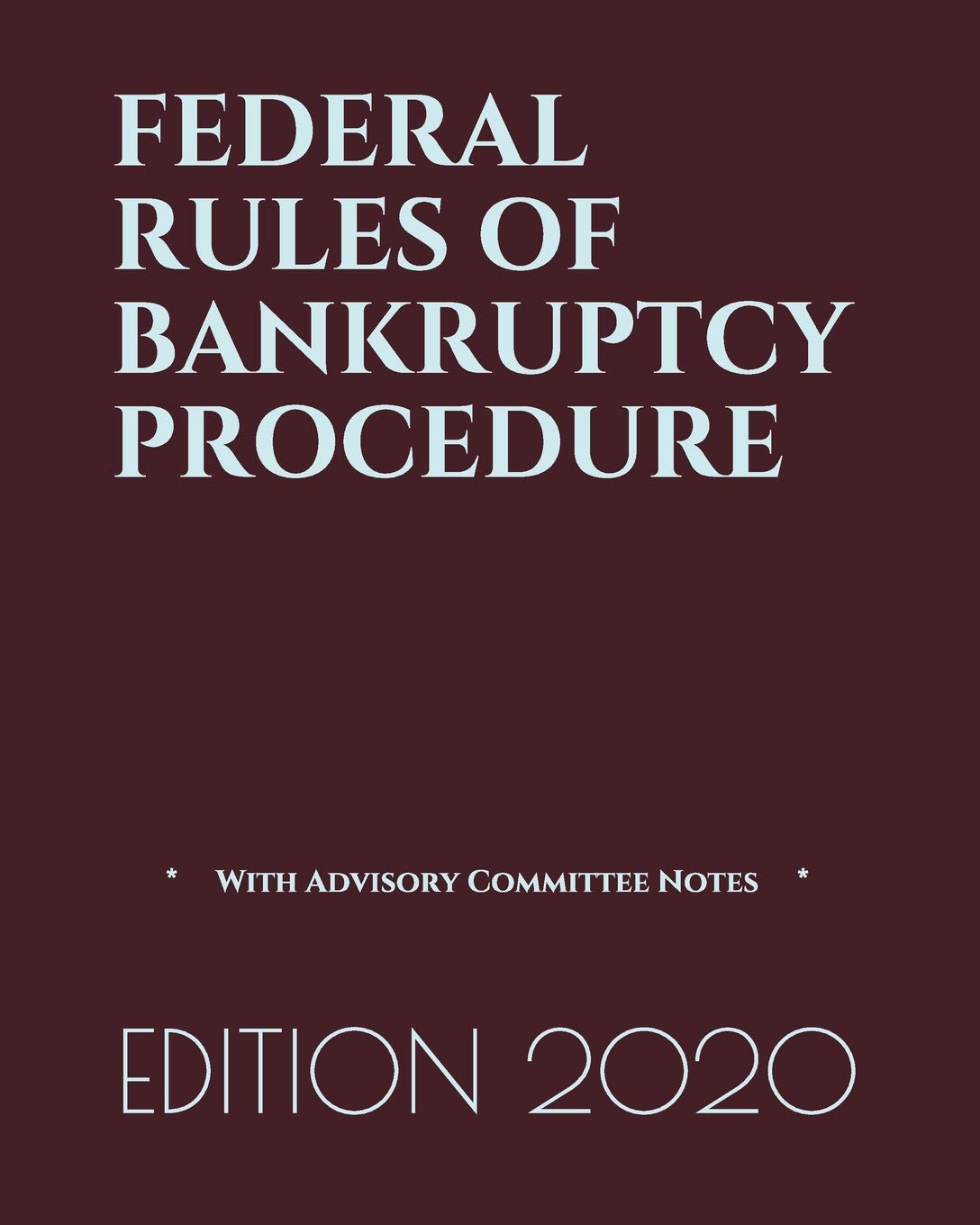 FEDERAL RULES OF BANKRUPTCY PROCEDURE: With Advisory Committee Notes ...