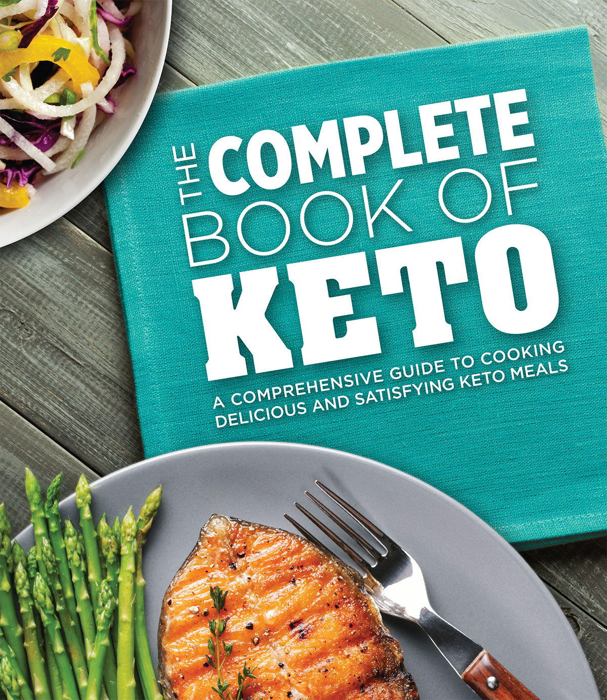 The Complete Book of Keto: A Comprehensive Guide to Cooking Delicious ...