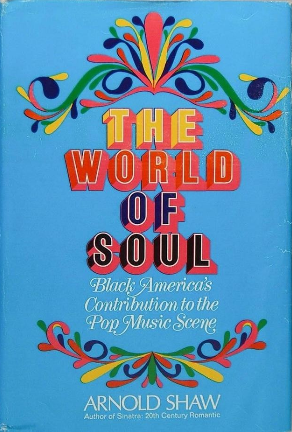 The World Of Soul: Black America's Contribution to the Pop Music Scene ...