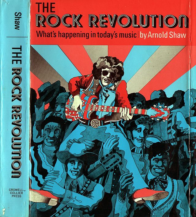 The Rock Revolution: What's happening in today's music by Arnold Shaw ...