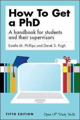 [How To Get A Phd: a handbook for students and their supervisors ...