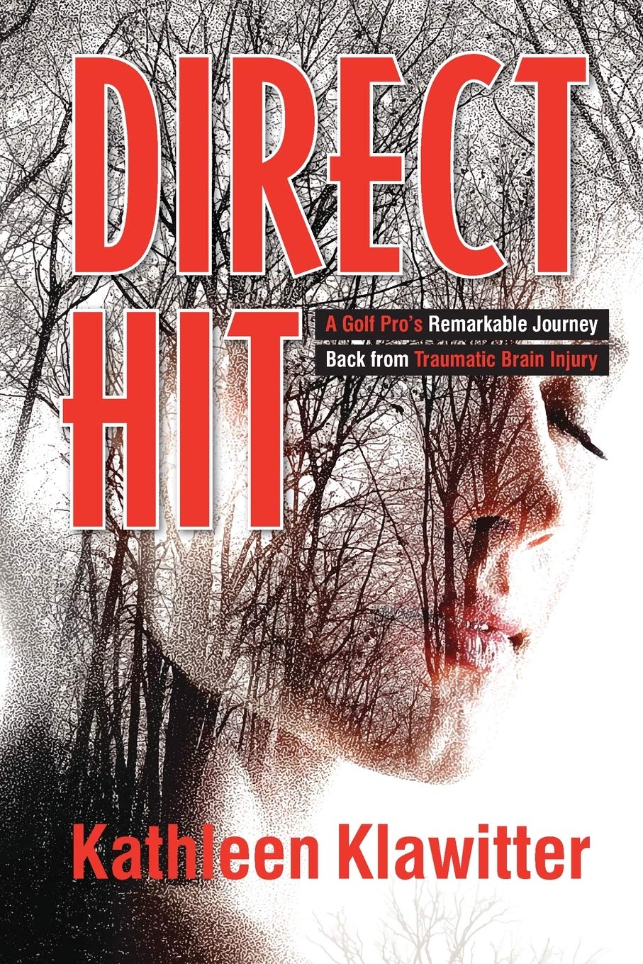 Direct Hit: A Golf Pro's Remarkable Journey back from Traumatic Brain ...