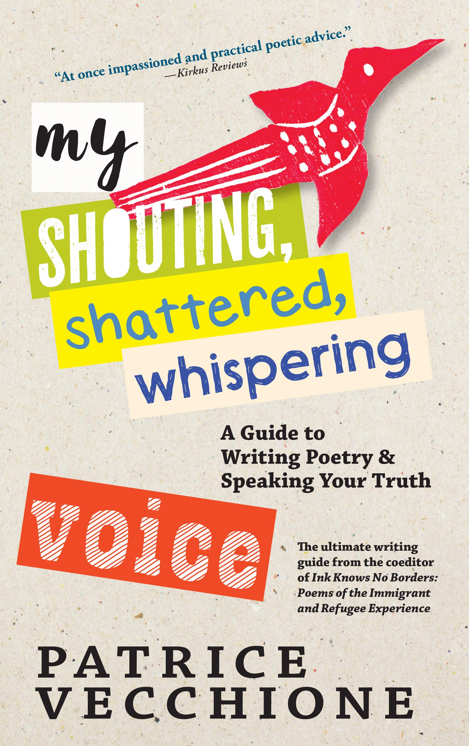 My Shouting, Shattered, Whispering Voice: A Guide to Writing Poetry and ...