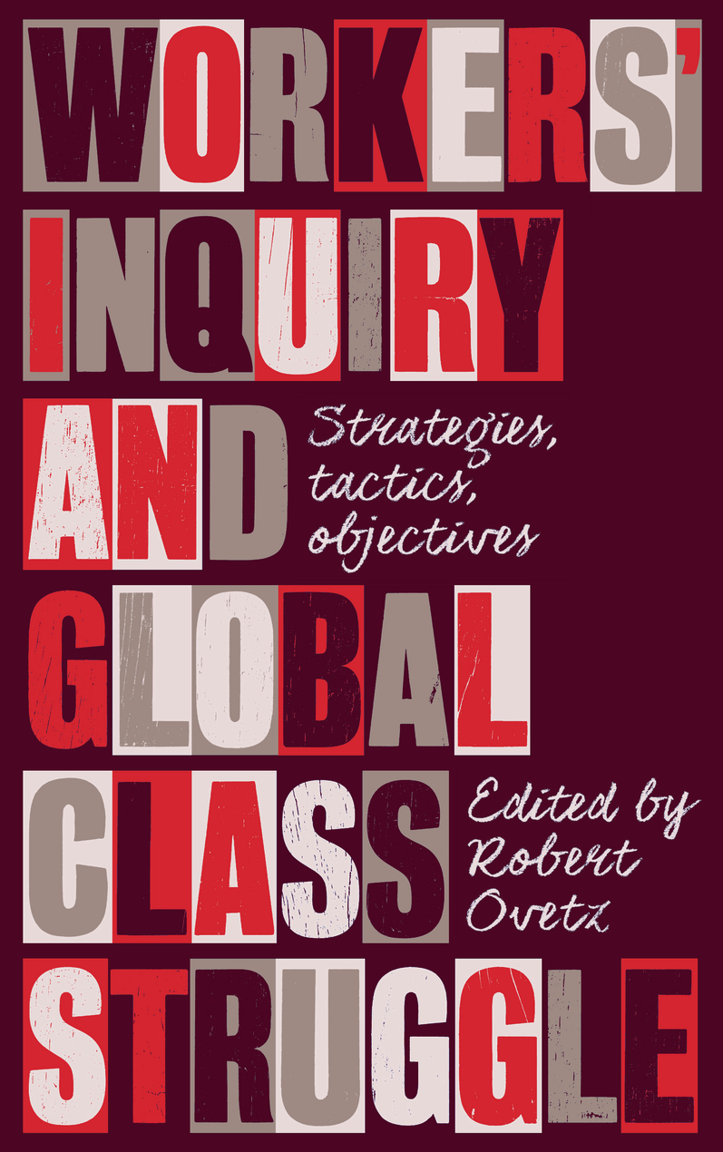 Workers' Inquiry and Global Class Struggle: Strategies, Tactics ...