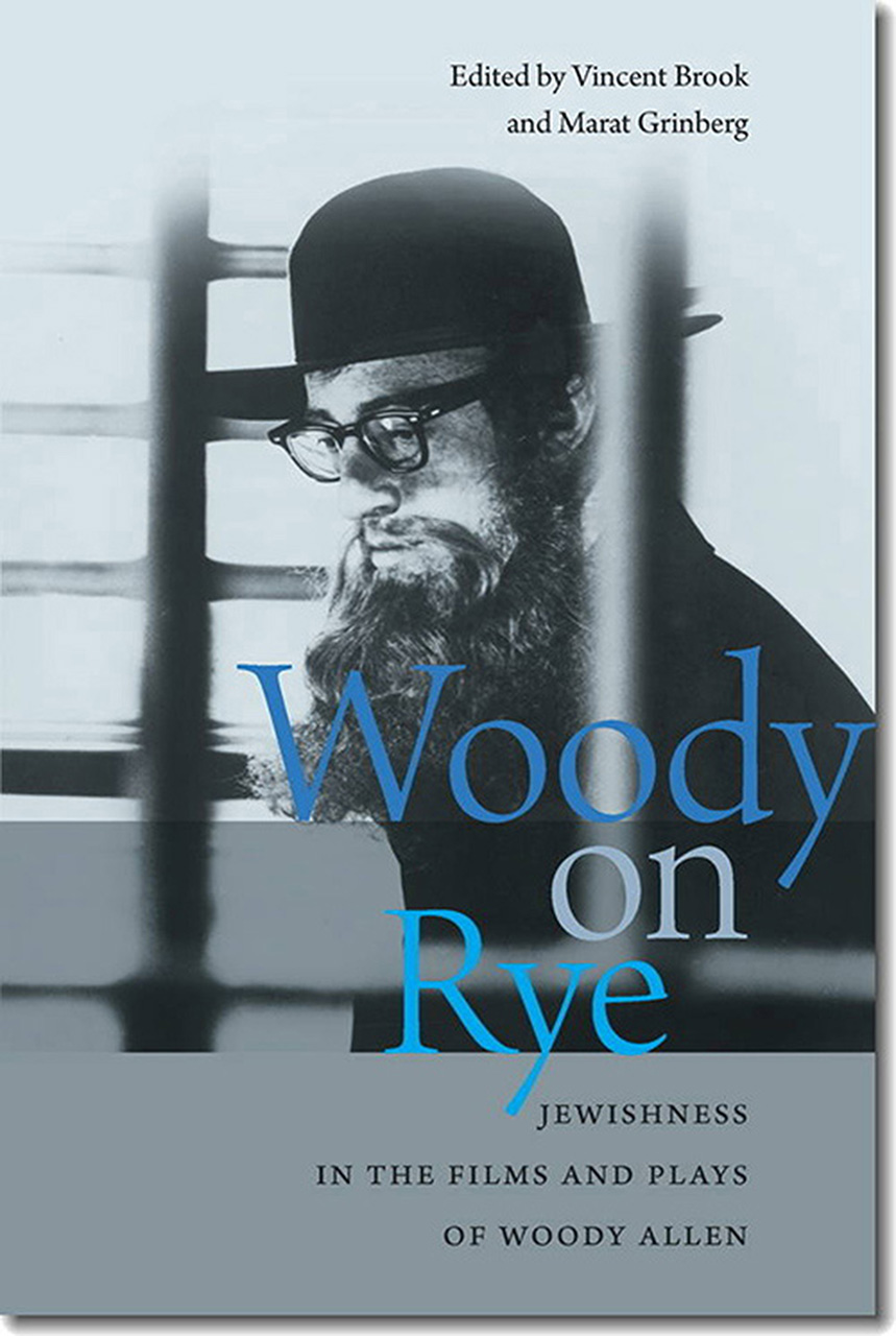Woody on Rye: Jewishness in the Films and Plays of Woody Allen by ...