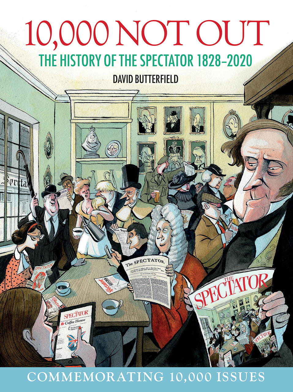 10,000 Not Out: The History of The Spectator 1828 - 2020 by David ...