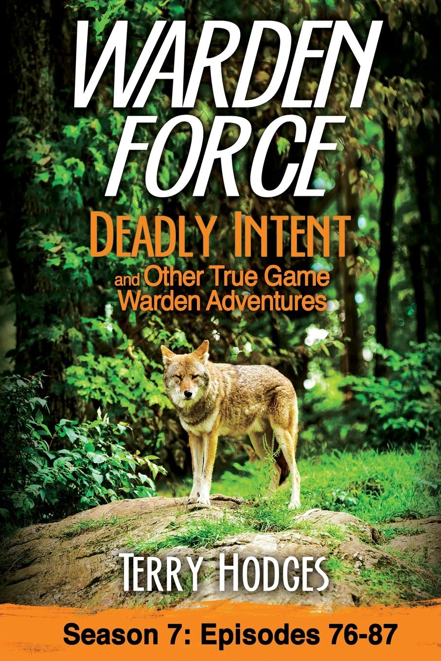 Warden Force: Deadly Intent and Other True Game Warden Adventures ...