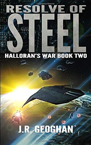 Resolve of Steel (Halloran's War) by J.R. Geoghan | Goodreads