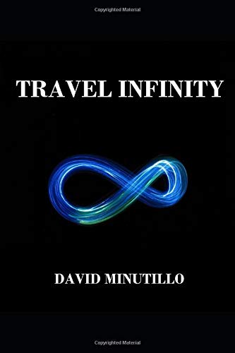 Travel Infinity by David Minutillo | Goodreads