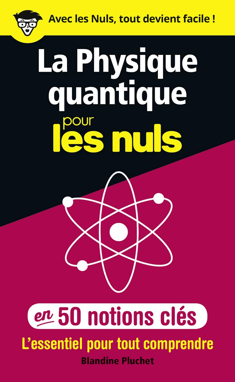 La Physique Quantique Pour Les Nuls En 50 Notions Clés: L'essentiel ...