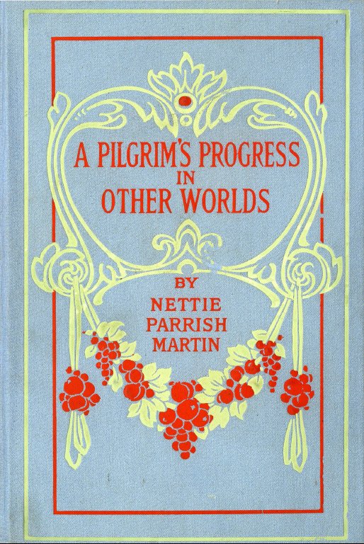 A Pilgrim's Progress in Other Worlds by Nettie Parrish Martin | Goodreads