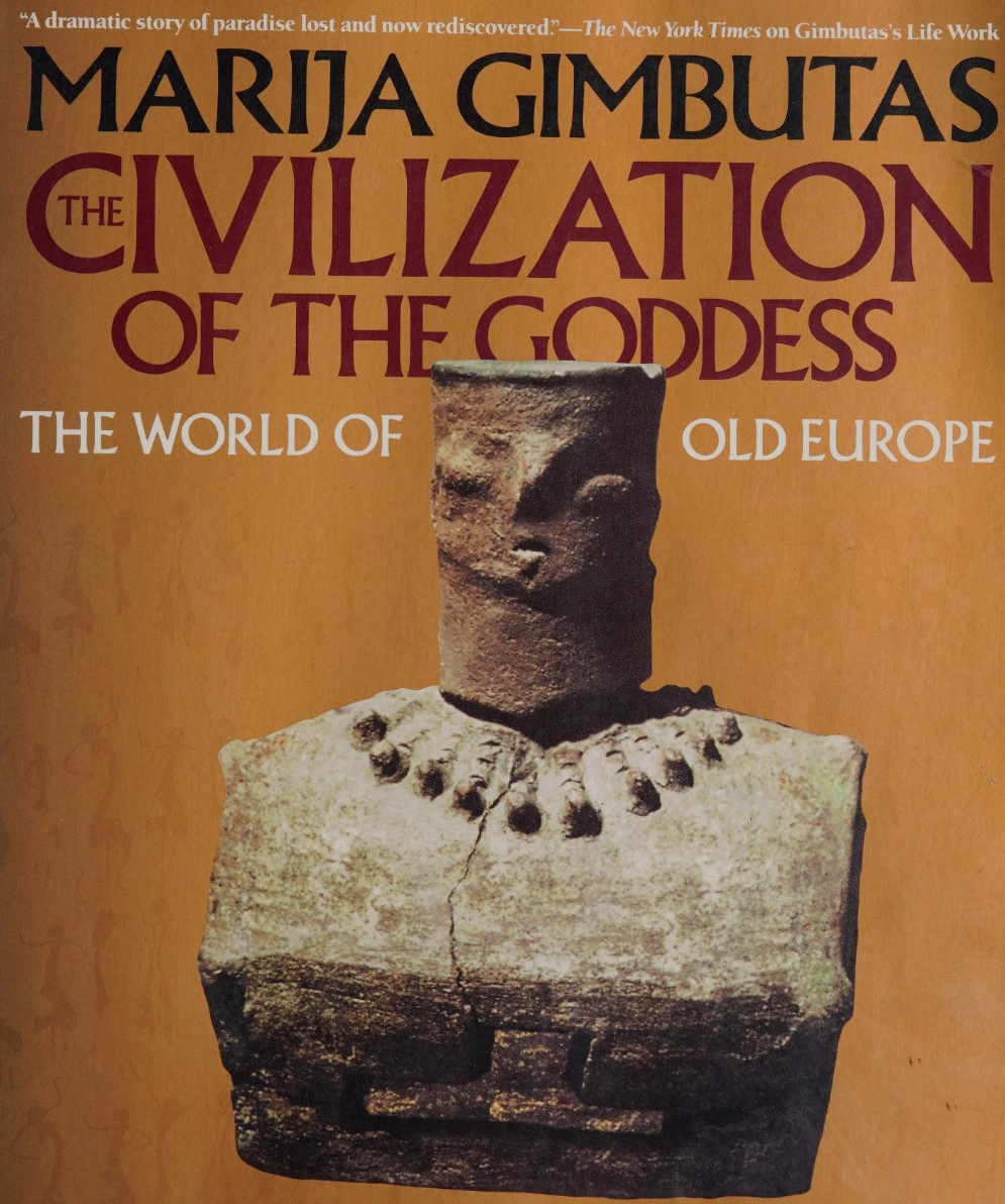 The Civilization of the Goddess: The World of Old Europe by Marija ...