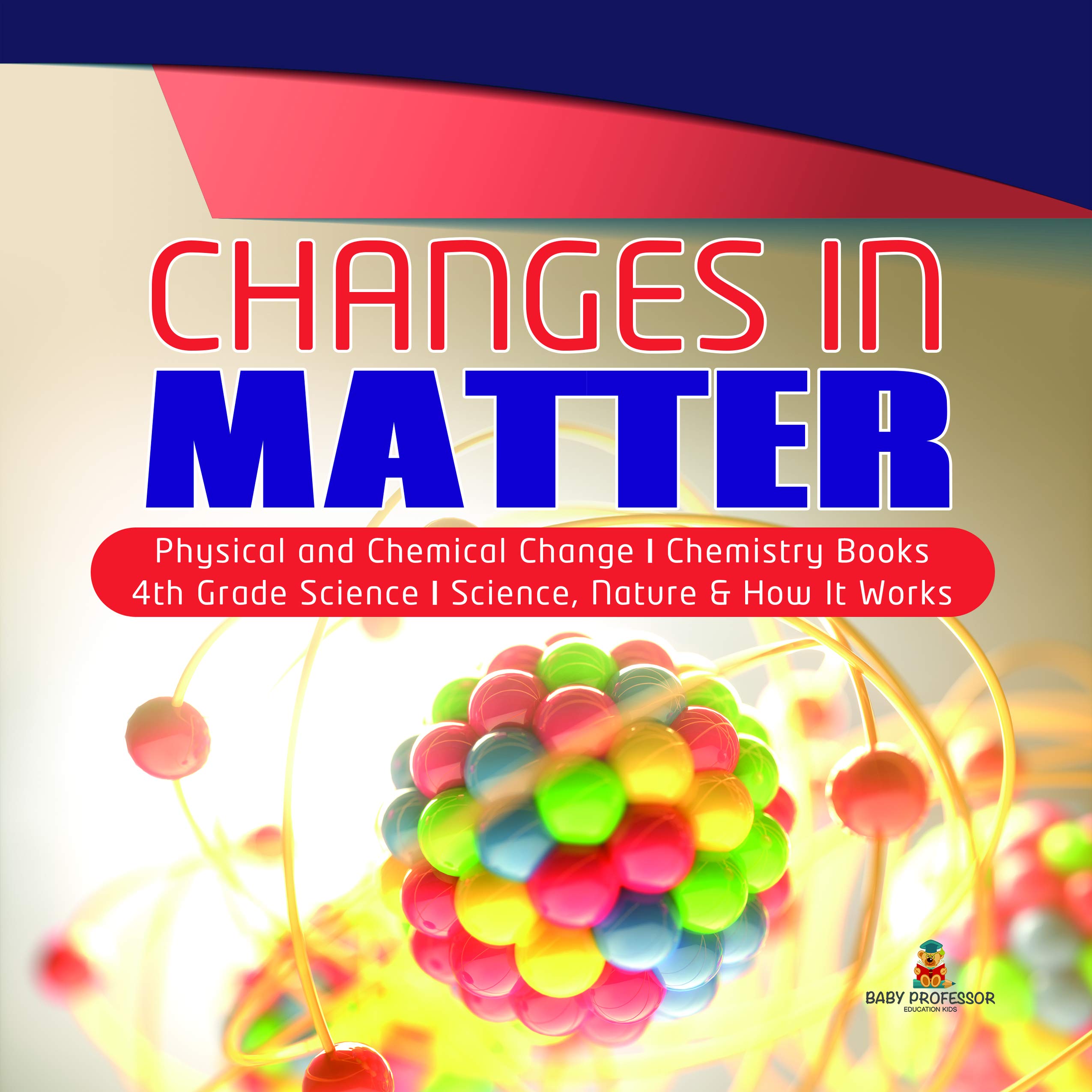 Changes in Matter | Physical and Chemical Change | Chemistry Books ...