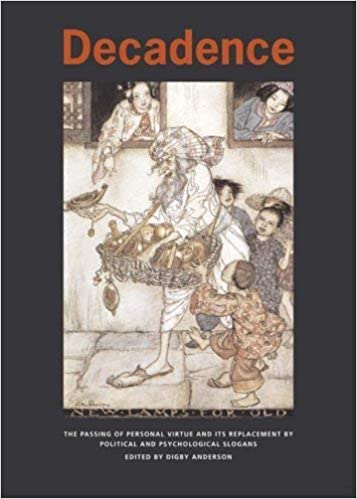 Decadence: The Passing of Personal Virtue and Its Replacement by ...