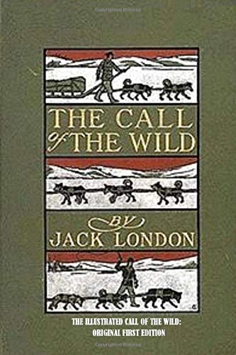 The Illustrated Call Of The Wild: Original First Edition by Jack London ...