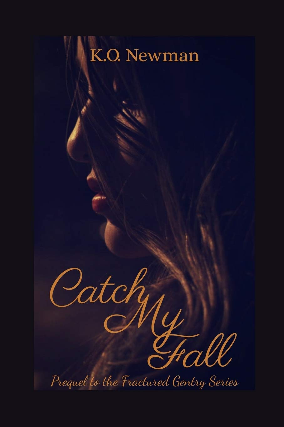 Catch My Fall: Prequel to the Fractured Gentry Series by K.O. Newman ...