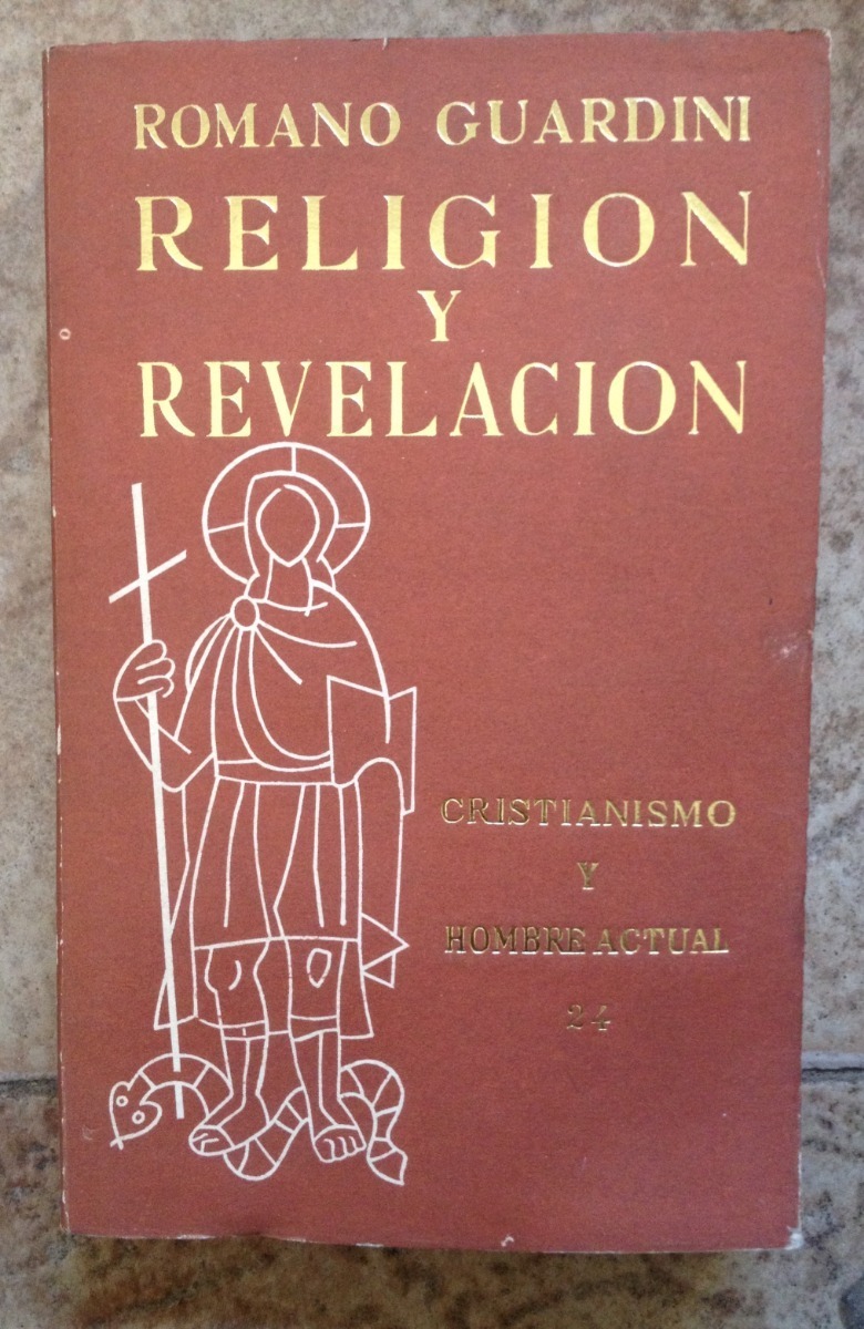 Religión y revelación, cristianismo y hombre actual by Romano Guardini ...