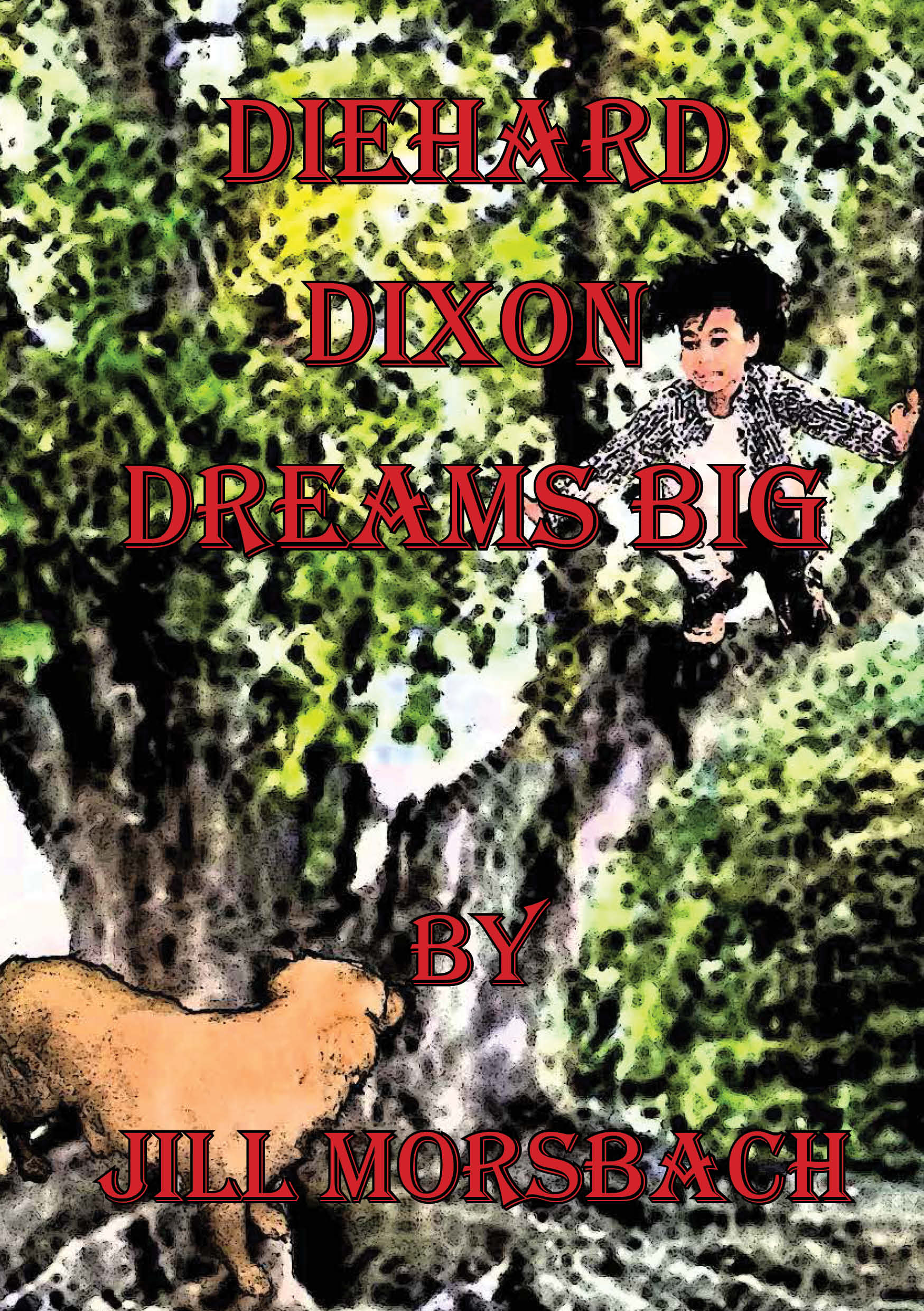 Diehard Dixon Dreams Big by Jill Morsbach | Goodreads