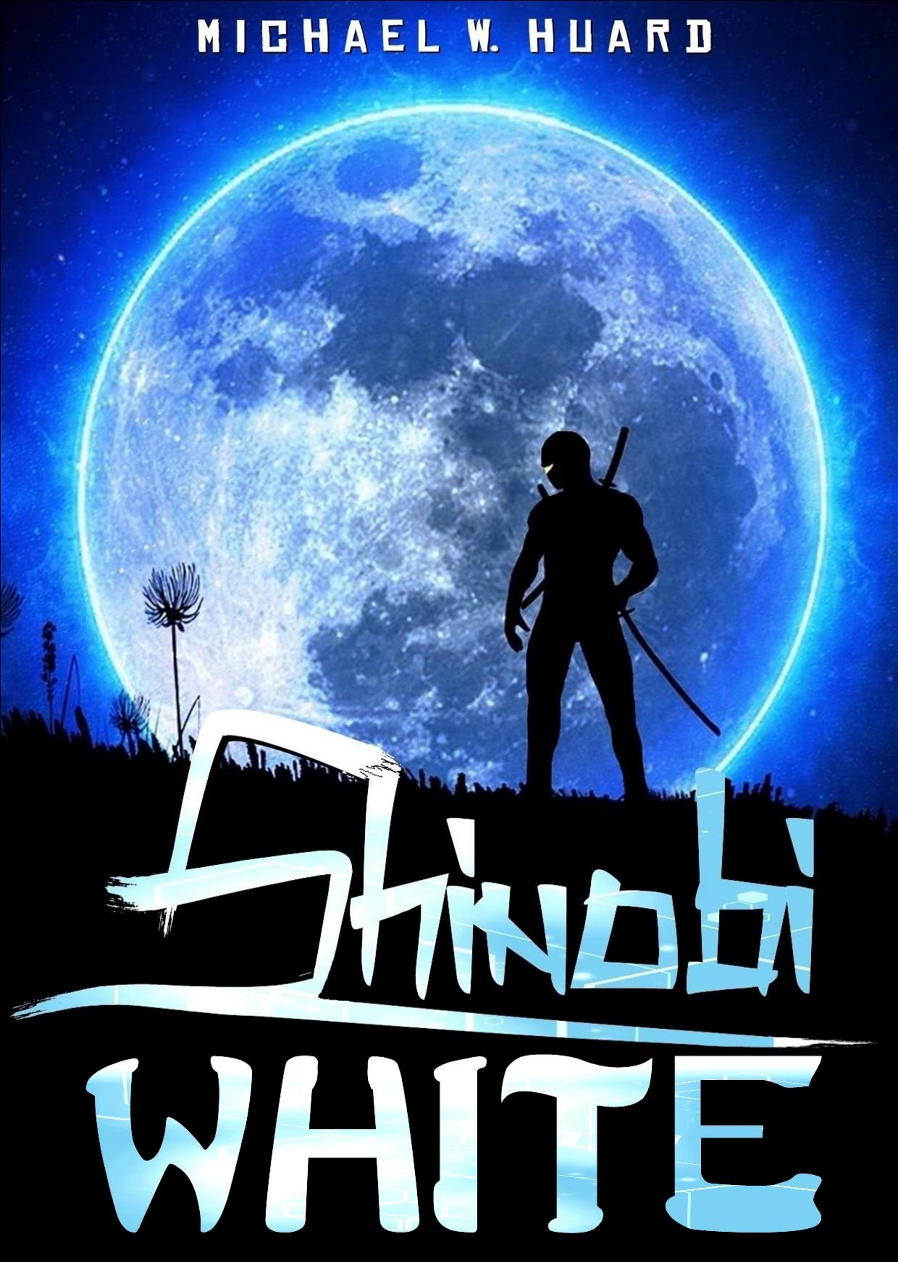 Shinobi-White (21st Century Ninja) by Michael W. Huard | Goodreads
