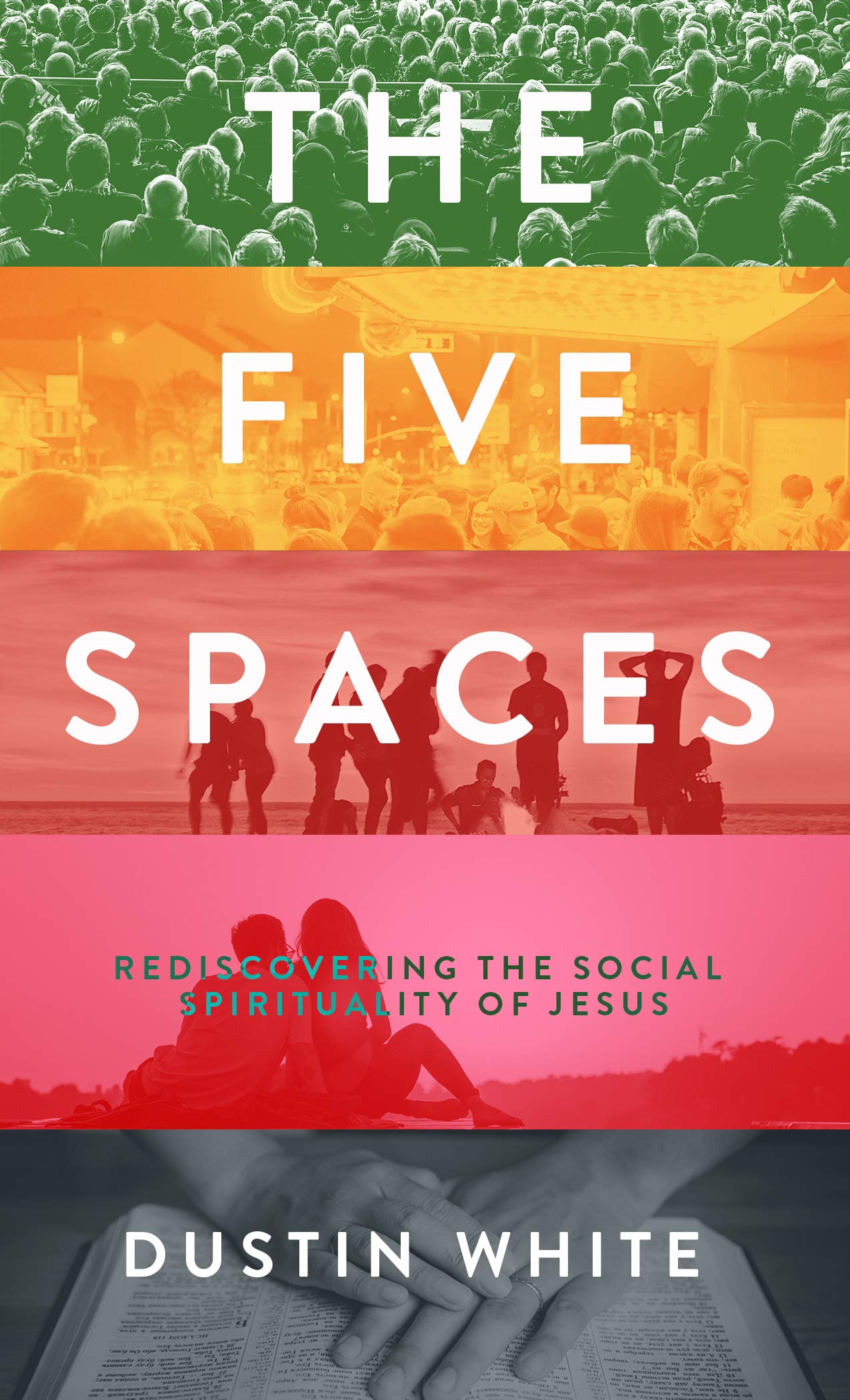 The Five Spaces: Rediscovering the Social Spirituality of Jesus by ...