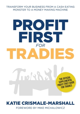 Profit First for Tradies: Transform your business from a cash eating ...