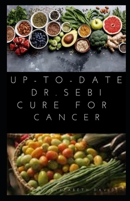 UP-TO-DATE DR. SEBI CURE FOR CANCER: Easy Guide On Using Dr. Sebi ...