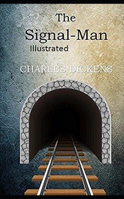 The Signal-Man Illustrated by Charles Dickens | Goodreads