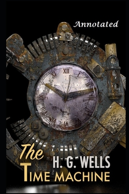 The Time Machine (Annotated Version) by H.G. Wells | Goodreads