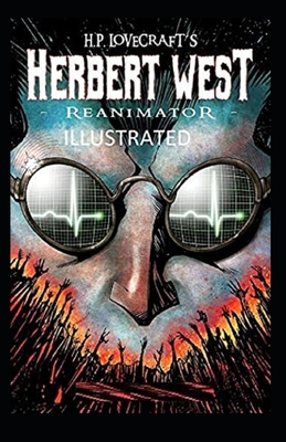 Herbert West Reanimator Illustrated by H.P. Lovecraft | Goodreads