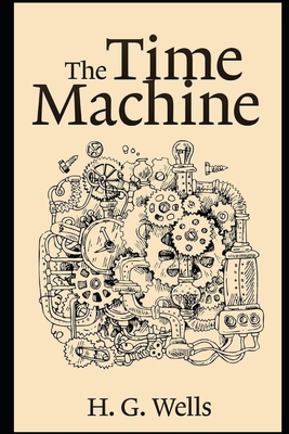 The Time Machine By H. G. Wells "Annotated Classic Edition" by H.G. Wells | Goodreads