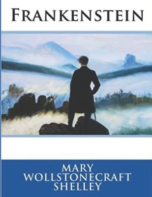 Frankenstein: Illustrated by Mary Wollstonecraft Shelley | Goodreads