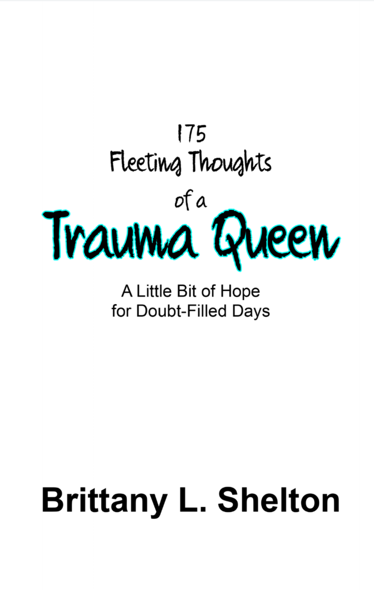 Trauma Queen: A Little Bit of Hope for Doubt-Filled Days by Brittany L ...