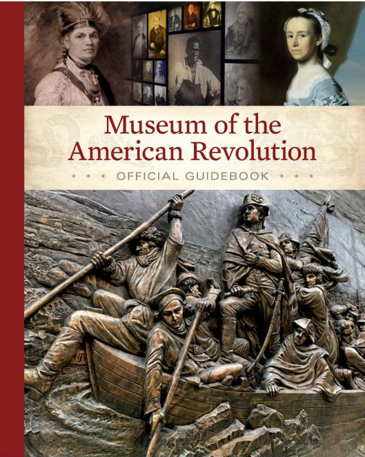 Museum of the American Revolution Official Guidebook by Museum of the ...