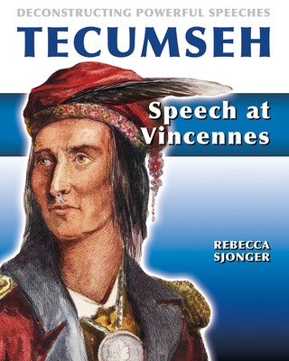 Tecumseh: Speech at Vincennes: Speech at Vincennes by Rebecca Sjonger ...