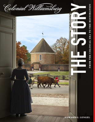 Colonial Williamsburg: The Story: From the Colonial Era to the ...