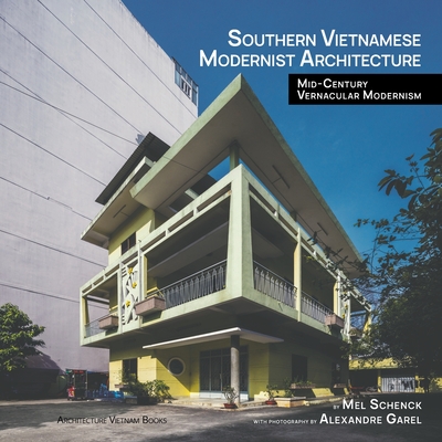 Southern Vietnamese Modernist Architecture: Mid-Century Vernacular ...