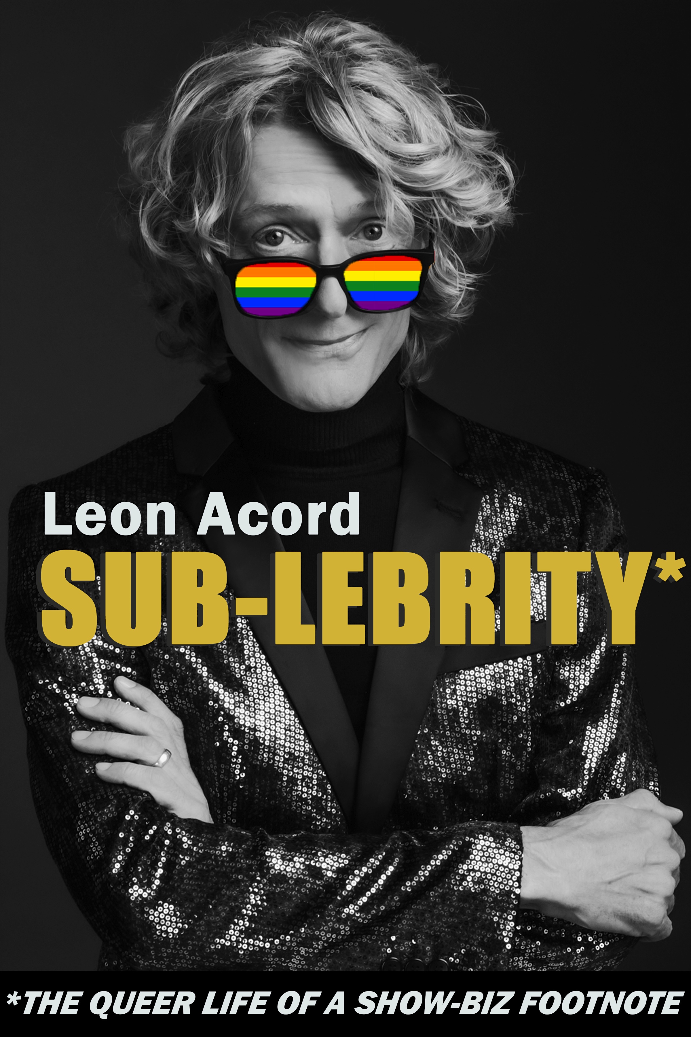SUB-LEBRITY *The Queer Life of a Show-Biz Footnote by Leon Acord ...